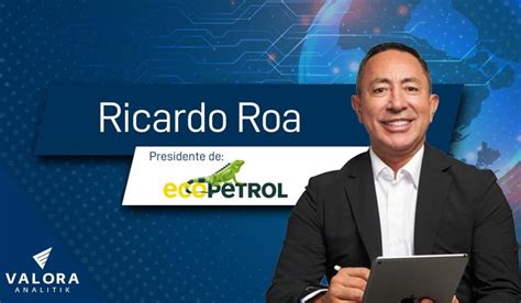 Este Es Ricardo Roa Presidente De Ecopetrol ¿por Qué Lo Relacionan