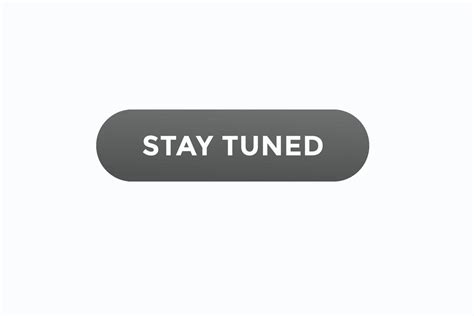 Stay Tuned Button Vectors Sign Label Speech Bubble Stay Tuned