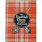Scottish Clans And Tartans A Fully Illustrated Guide To Over Clans Their History Tartans