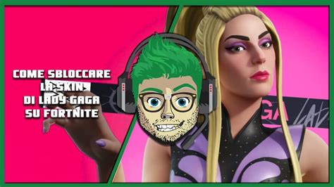 Come Sbloccare La Skin Di Lady Gaga Su Fortnite