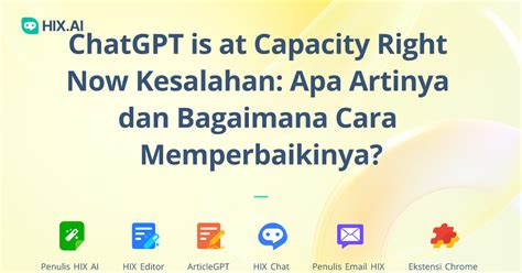 ChatGPT Is At Capacity Right Now 12 Cara Memperbaiki Chat GPT HIX AI