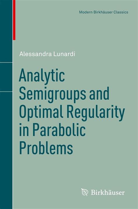 Analytic Semigroups And Optimal Regularity In Parabolic Problems 9783034805568 Bol