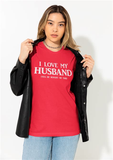 I Love My Husband Yes He Bought Me This T Shirt By Chargrilled
