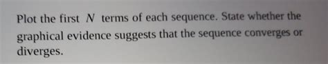 solved plot the first n terms of each sequence state