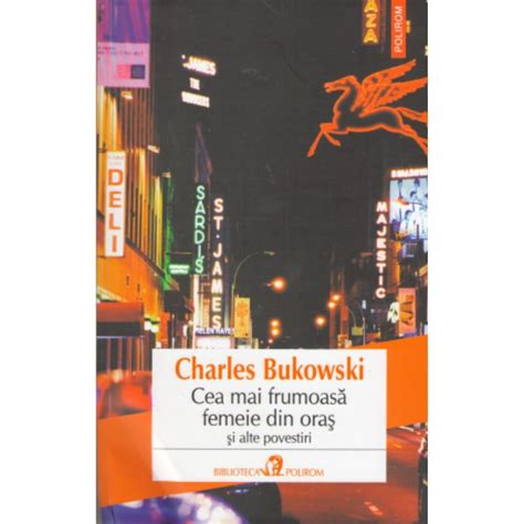 Carti Cea Mai Frumoasa Femeie Din Oras Charles Bukowski Reduceri