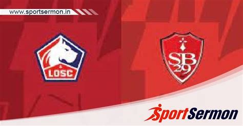 Lille Vs Brest Preview And Prediction