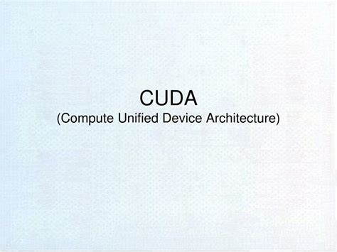 Ppt Cuda Compute Unified Device Architecture Powerpoint Presentation Id3644771