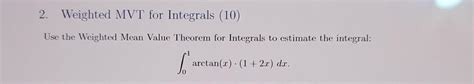 Solved Weighted Mvt For Integrals 10 Use The Weighted Mean