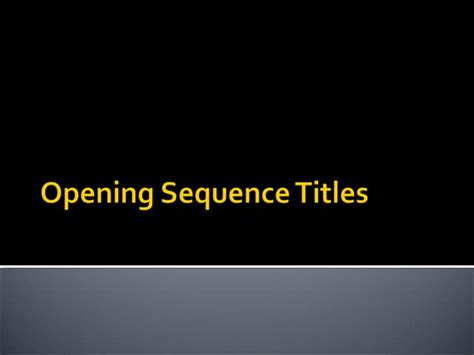 Opening Sequence Titles Ppt