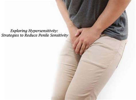 Reducing Penile Sensitivity Hypersensitivity Strategies Explored