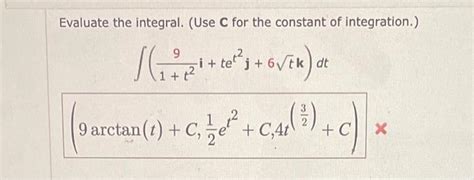 solved evaluate the integral use c for the constant of