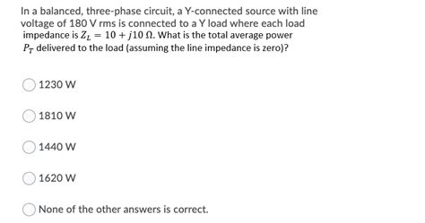 Solved In A Balanced Three Phase Circuit A Y Connected Chegg