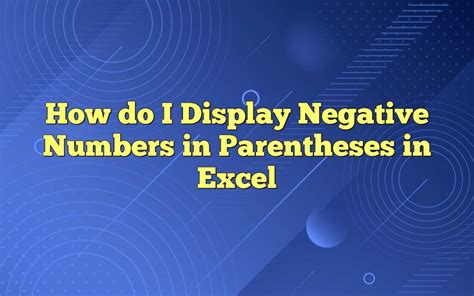 How Do I Display Negative Numbers In Parentheses In Excel