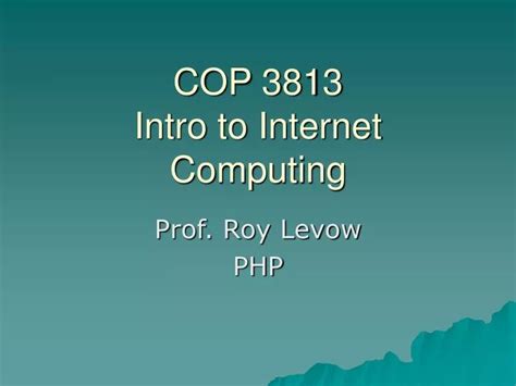 ppt cop 3813 intro to internet computing powerpoint presentation