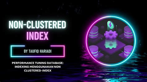 Performance Tuning Database Indexing Menggunakan Non Clustered Index