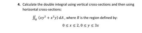 Solved Calculate The Double Integral Using Vertical Chegg Com