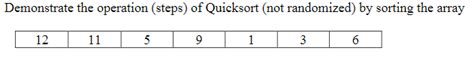 Solved Demonstrate The Operation Steps Of Quicksort Not