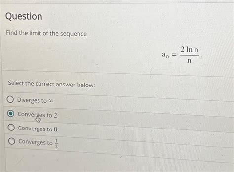 Solved Question Find The Limit Of The Sequence Ln N N Chegg Com