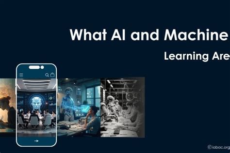 What Ai And Machine Learning Are Iabac