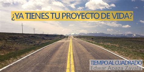 Las 5 Razones Por Las Que Debes Tener Un Proyecto De Vida Blogs El