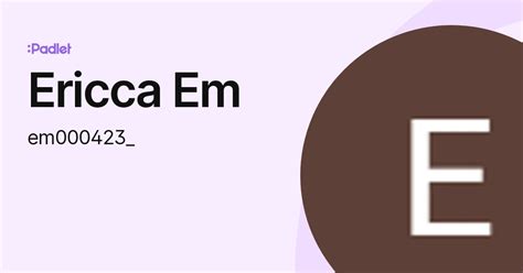 Ericca Em Em000423 Profile Padlet