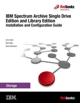 IBM Spectrum Archive Single Drive Edition And Library Edition Installation And Configuration