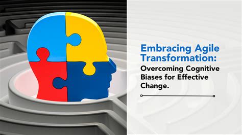 Embracing Agile Transformation Overcoming Cognitive Biases For