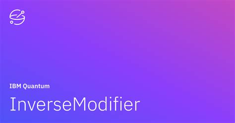 Inversemodifier Ibm Quantum Documentation