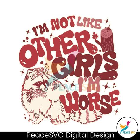 Free Im Not Like Other Girls Im Worse Svg Digital Download Peacesvg