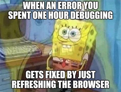 every front end dev have experienced this at least once r programmerhumor