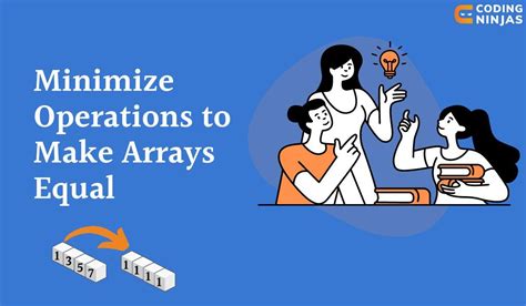 Minimize Operations To Make Arrays Equal Naukri Code 360