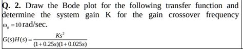 Solved Q 2 Draw The Bode Plot For The Following Transfer Function