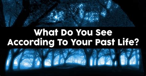 What Do You See According To Your Past Life Quizdoo