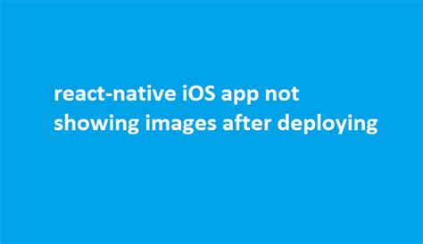 React Native IOS App Not Showing Images After Deploying VR SoftCoder