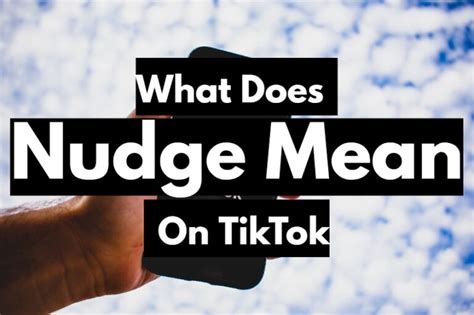 What Does Nudge Mean On TikTok How To Use It