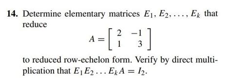 [solved] 14 determine elementary matrices e1 e2 ex that