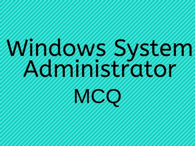 100 Top Windows System Administrator Multiple Choice Questions Nhlink Net