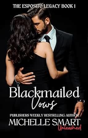 Blackmailed Vows A Sizzling Enemies To Lovers And Forced Marriage Mafia Romance The Esposito