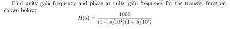 Solved Find Unity Gain Frequency And Phase At Unity Gain Chegg Com