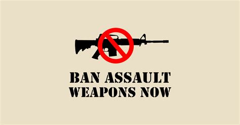 Ban Assault Weapons Now Ban Assault Weapons T Shirt Teepublic