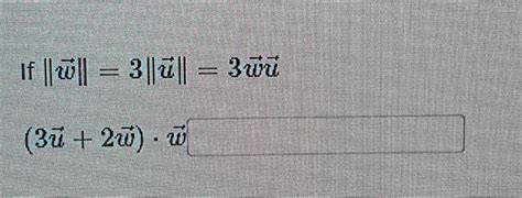Solved If ∥w∥3∥u∥3wu