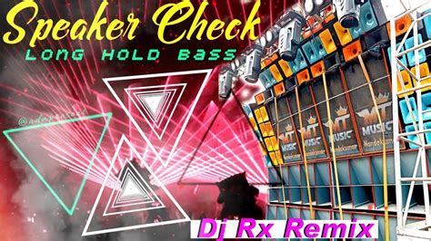 Dj Rx Remix New Speaker Check 🥵 Hold Humming Bass Boosted ⚡ Youtube