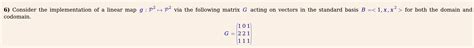 Solved Consider The Implementation Of A Linear Map G P P Chegg Com