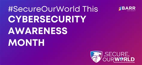 National Cybersecurity Awareness Month Empowers People To ‘secure Our
