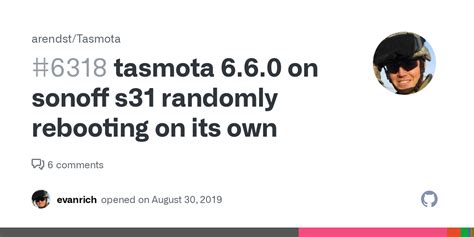 Tasmota 6 6 0 On Sonoff S31 Randomly Rebooting On Its Own Issue 6318
