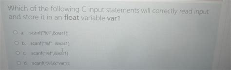Solved Which Of The Following C Input Statements Will Chegg