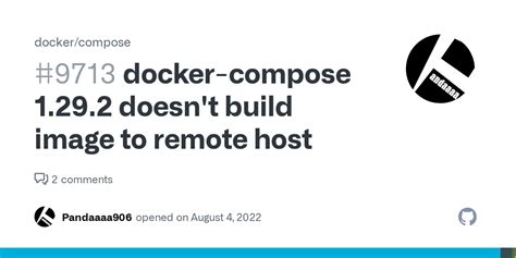 Docker Compose 1292 Doesnt Build Image To Remote Host · Issue 9713 · Dockercompose · Github
