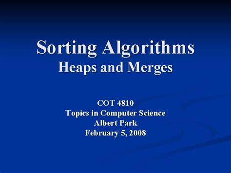 Sorting Algorithms Heaps And Merges Cot 4810 Topics