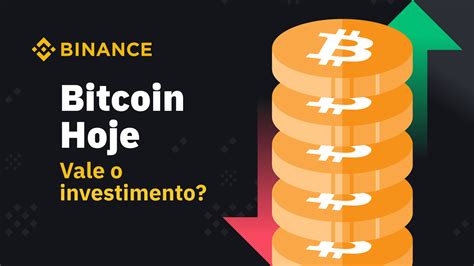 Bitcoin Hoje Moeda Valoriza 420 Vale O Investimento Blog Binance