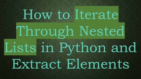 How to Iterate Through Nested Lists in Python and Extract Elements ...